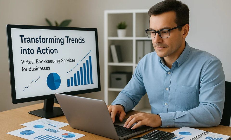Transforming Trends into Action: Virtual Bookkeeping Services Explained